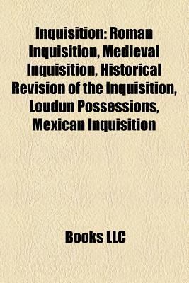 Inquisition: Roman Inquisition, Medieval Inquisition, Marrano ...