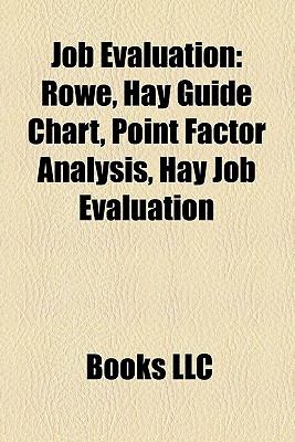 Job Evaluation: Rowe, Hay Guide Chart, Point Factor Analysis, Hay Job ...