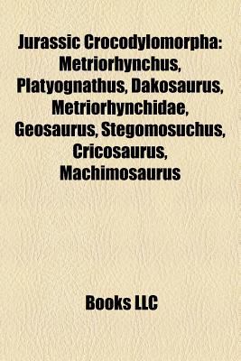 Jurassic Crocodylomorpha: Dakosaurus, Platyognathus, Geosaurus ...