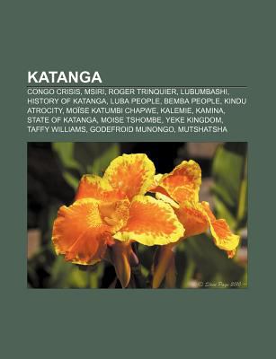 Katanga: Congo Crisis, Msiri, Roger Trinquier, Lubumbashi, History of ...