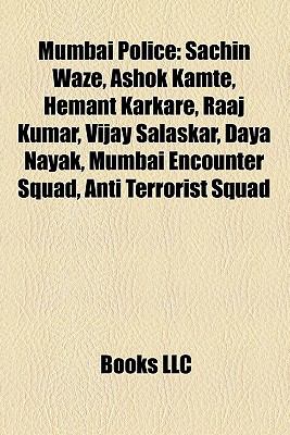 Mumbai Police: Sachin Waze, Ashok Kamte, Hemant Karkare, Raaj Kumar ...