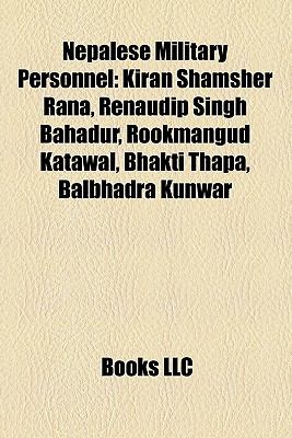 Nepalese Military Personnel: Kiran Shamsher Rana, Renaudip Singh ...