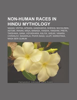 Non-Human Races in Hindu Mythology: Nagas, Vritra, Apsara, Gandharva ...