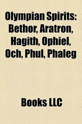 Olympian Spirits: Bethor, Aratron, Hagith, Ophiel, Och, Phul, Phaleg ...