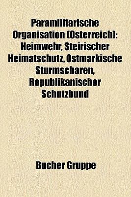 Paramilitrische Organisation (Sterreich): Heimwehr, Steirischer ...
