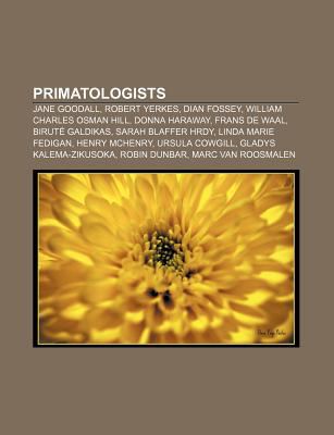 Primatologists: Jane Goodall, Robert Yerkes, Dian Fossey, William ...