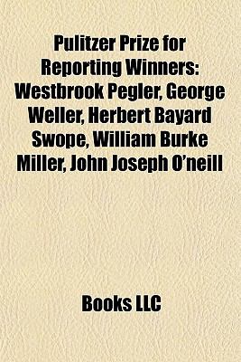 Pulitzer Prize for Reporting Winners: Westbrook Pegler, George Weller ...