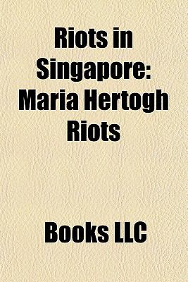 Riots in Singapore: Maria Hertogh Riots, 1969 Race Riots of Singapore ...