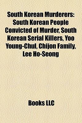 South Korean Murderers: South Korean People Convicted of Murder, South ...