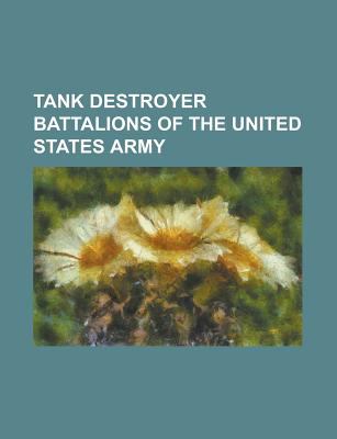 Tank Destroyer Battalions of the United States Army: 612th Tank ...