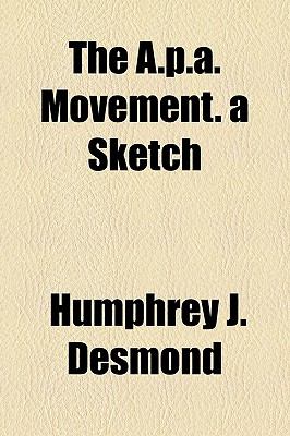 The A.P.A. Movement. a Sketch book by Humphrey J. Desmond: 9781154614541