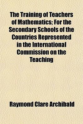 The Training of Teachers of Mathematics; For the Secondary Schools of ...