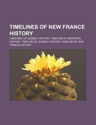 Timelines of New France History: Timelines of Quebec History, Timeline ...