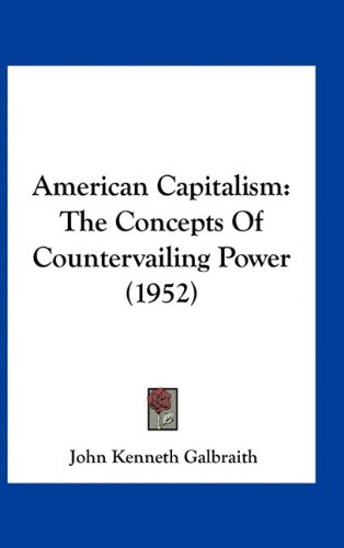 American Capitalism : The Concepts of Countervailing Power (1952) book ...