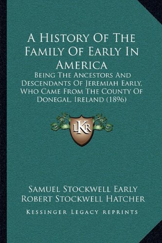 A History of the Family of Early in Americ : Being the Ancestors and ...