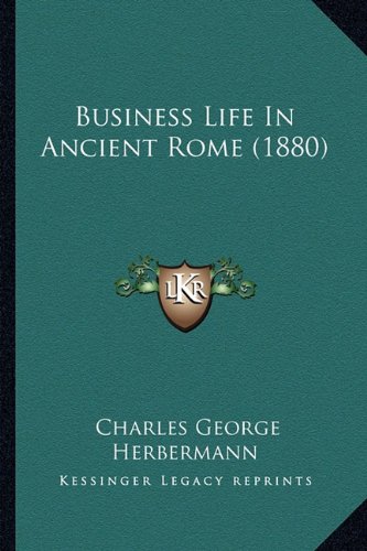 Business Life in Ancient Rome book by Charles George Herbermann ...
