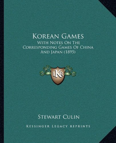 Korean Games : With Notes on the Corresponding Games of China and Japan ...