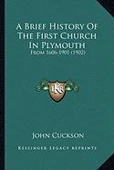 A Brief History of the First Church in Plymouth : From 1606-1901 (1902 ...