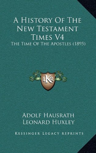 A History of the New Testament Times V4 : The Time of the Apostles ...