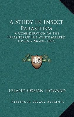 A Study in Insect Parasitism : A Consideration of the Parasites of the ...
