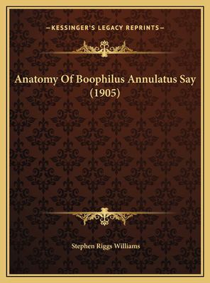 Anatomy of Boophilus Annulatus Say (1905) book by Stephen Riggs ...