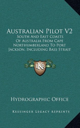 Australian Pilot V2: South and East Coasts of Australia from Cape ...