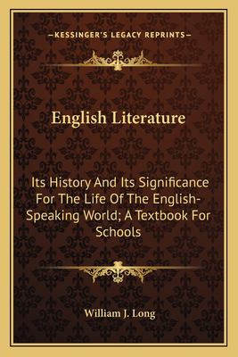 English Literature : Its History and Its Significance for the Life of ...