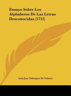 Ensayo Sobre Los Alphabetos de Las Letras Desconocidas (1752) book by ...