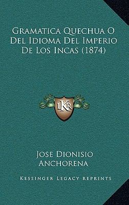 Gramatica Quechua O Del Idioma Del Imperio de Los Incas book by José ...