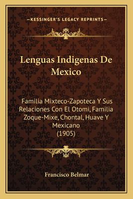 Lenguas Indigenas de Mexico : Familia Mixteco-Zapoteca Y Sus Relaciones ...