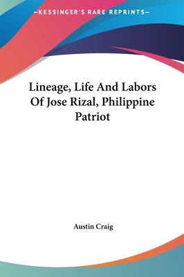 Lineage, Life and Labors of Jose Rizal, Philippine Patriot book by ...