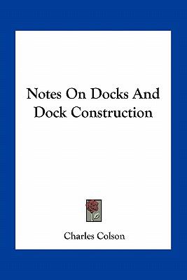 Notes on Docks and Dock Construction book by Charles Colson: 9781163797310