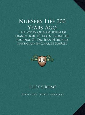 Nursery Life 300 Years Ago: The Story of a Dauphin of France 1601-10 ...