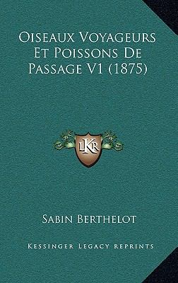 Oiseaux Voyageurs Et Poissons de Passage V1 (1875) book by Sabin ...