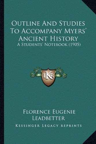 Outline and Studies to Accompany Myers' Ancient History : A Students ...