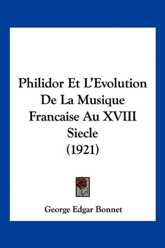 Philidor Et L'Evolution de La Musique Francaise Au XVIII Siecle (1921 ...