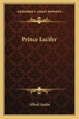 Prince Lucifer book by Alfred Austin: 9781163771570