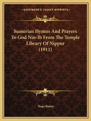 Sumerian Hymns and Prayers to God Nin-Ib from the Temple Library of ...