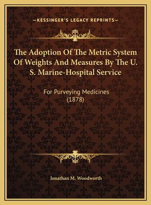 The Adoption of the Metric System of Weights and Measures by the U S ...