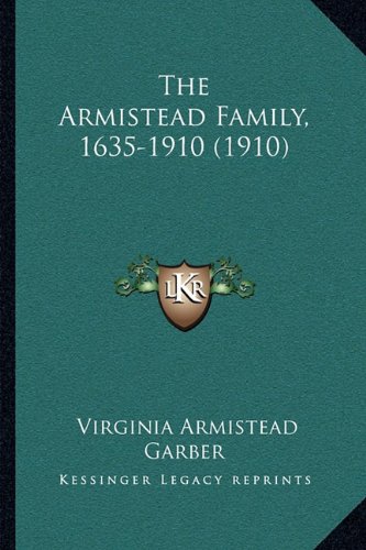 The Armistead Family, 1635-1910 book by Virginia Armistead Garber ...