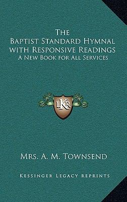 The Baptist Standard Hymnal with Responsive Readings : A New Book for ...