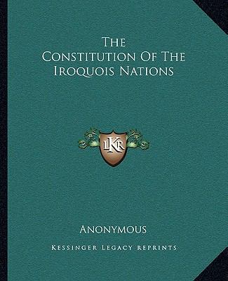 The Constitution of the Iroquois Nations book by Anonymous