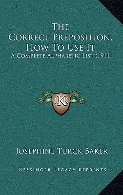 The Correct Preposition, How to Use It : A Complete Alphabetic List ...