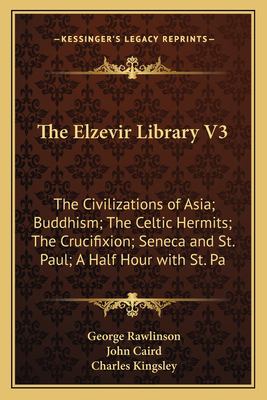 The Elzevir Library V3 : The Civilizations of Asia; Buddhism; the ...