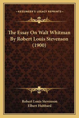 The Essay on Walt Whitman by Robert Louis Stevenson book by Elbert ...
