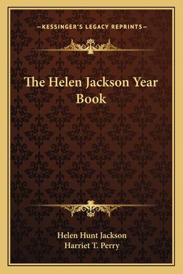 The Helen Jackson Year Book book by Helen Hunt Jackson: 9781162799711