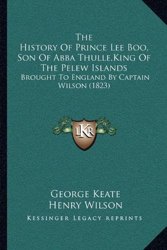 The History of Prince Lee Boo, Son of Abba Thulle,King of the Pelew ...