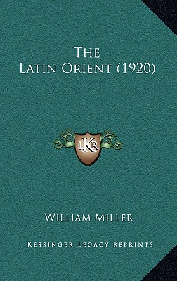 The Latin Orient book by William Miller: 9781168789396