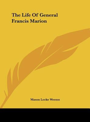 The Life of General Francis Marion book by Mason Locke Weems: 9781161468519