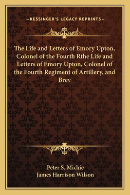 The Life and Letters of Emory Upton, Colonel of the Fourth Regiment of ...